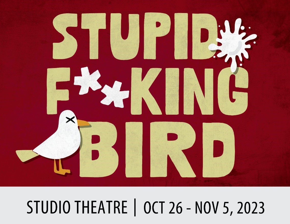 Stupid Fucking Bird by Aaron Posner, Thursday, October 26, 2023, 7 - 9pm